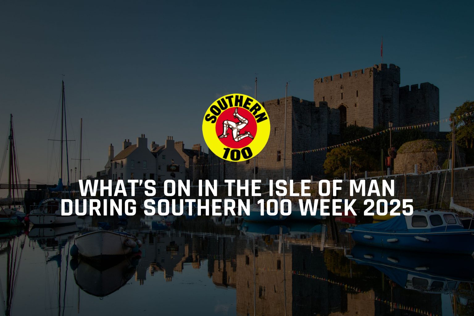 What’s On in the Isle of Man During Southern 100 Week 2025 - Southern ...